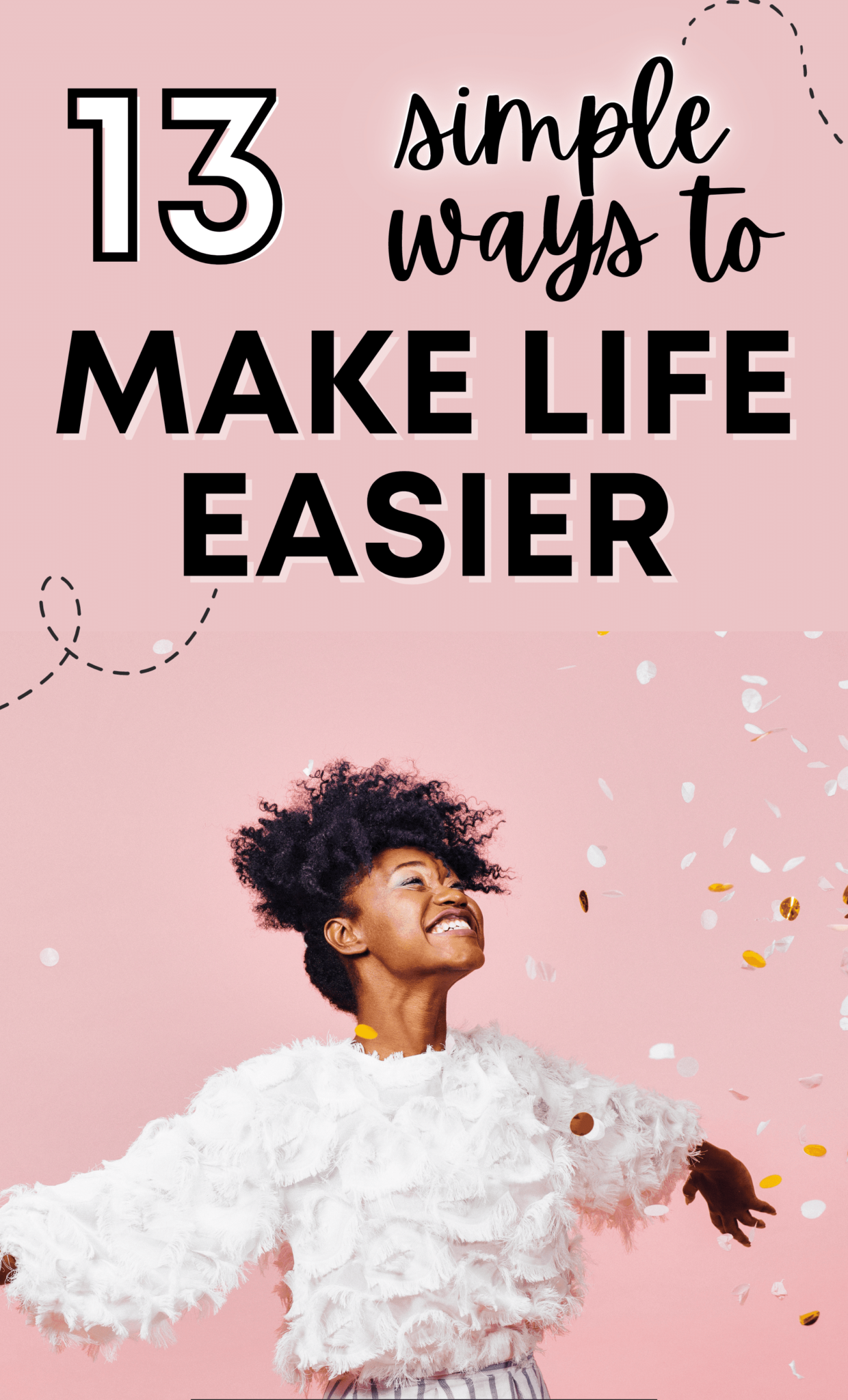13 Simple Ways to Make Your Life Easier And Less Stressful - Wellness ...